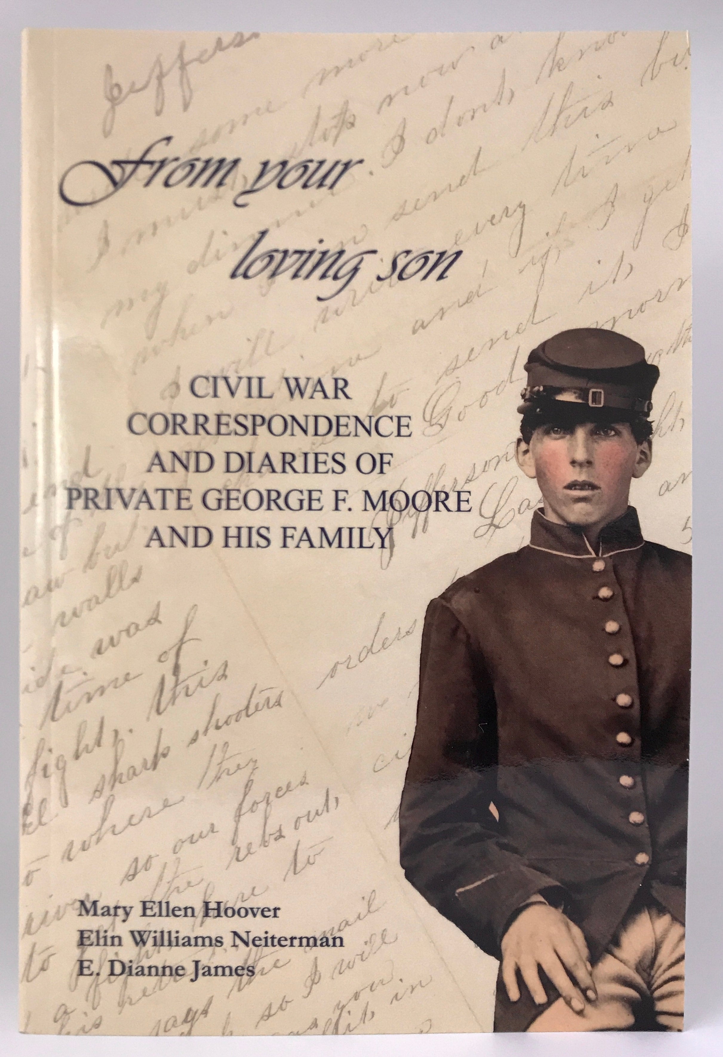 From Your Loving Son. Civil War Correspondence and Diaries of Private ...